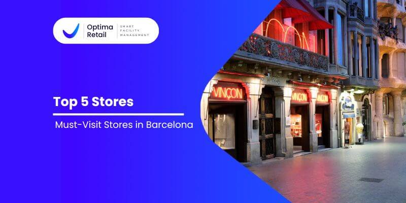 The 5 Must Visit Stores in Barcelona-2024 | Optima Retail