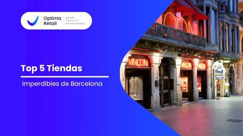 Las 5 Tiendas Imperdibles de Barcelona | Optima Retail