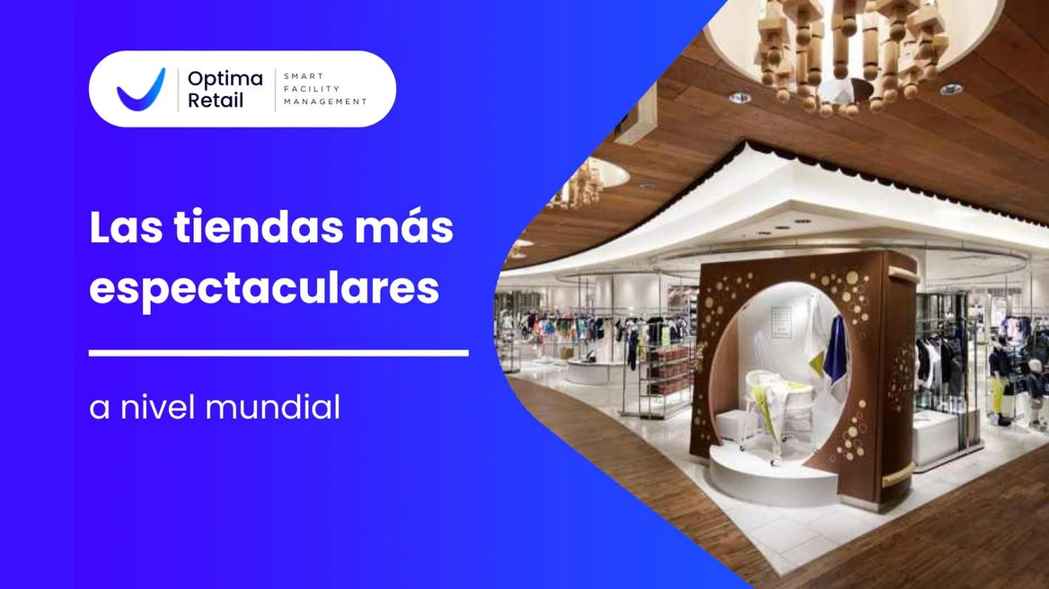 Las Tiendas Más Espectaculares del Mundo | Optima Retail